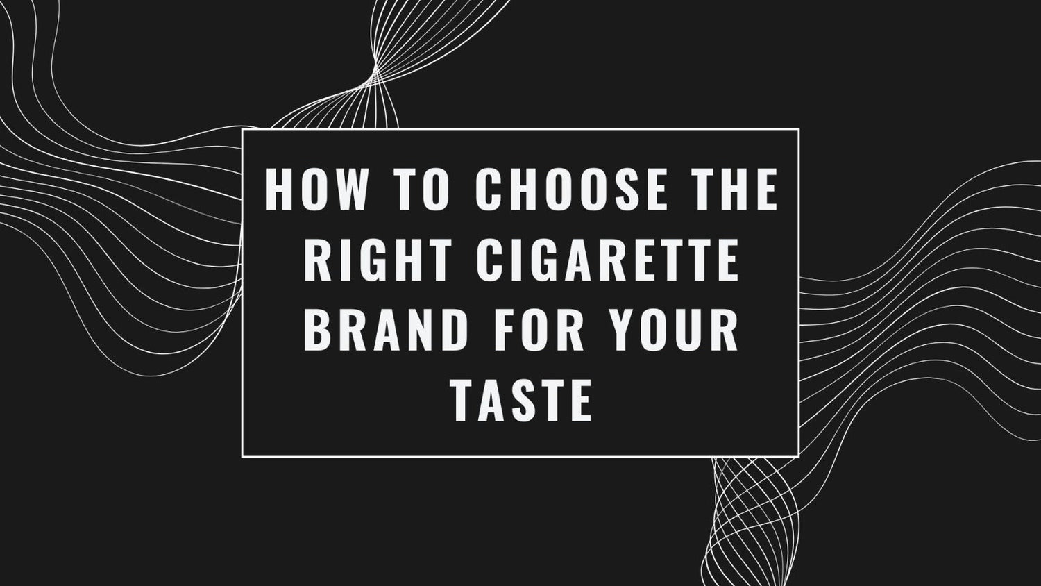 How to Choose the Right Cigarette Brand for Your Taste – Australia Cig ...