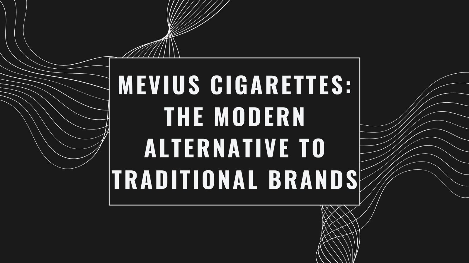Mevius Cigarettes: The Modern Alternative to Traditional Brands ...